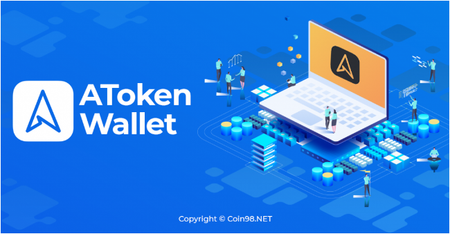 AToken Wallet là gì? Toàn tập về AToken Wallet (chi tiết), Cách tạo AToken Wallet, AToken Wallet ...